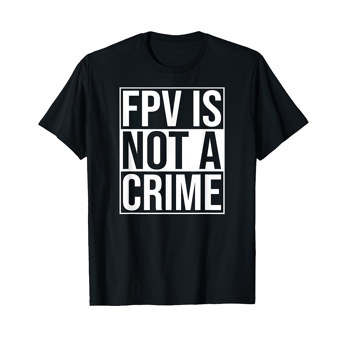 FPV Is Not A Crime Freestyle Drone Racing Quadcopter Acro T-Shirt