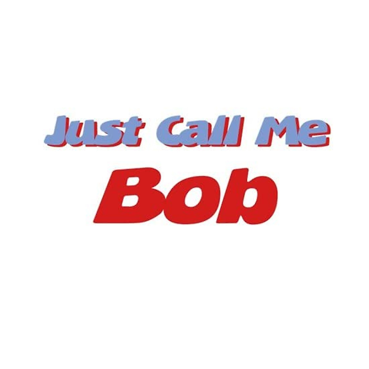 CafePress Just Call Me Bob Mug Ceramic Coffee Mug, Tea Cup 11 oz