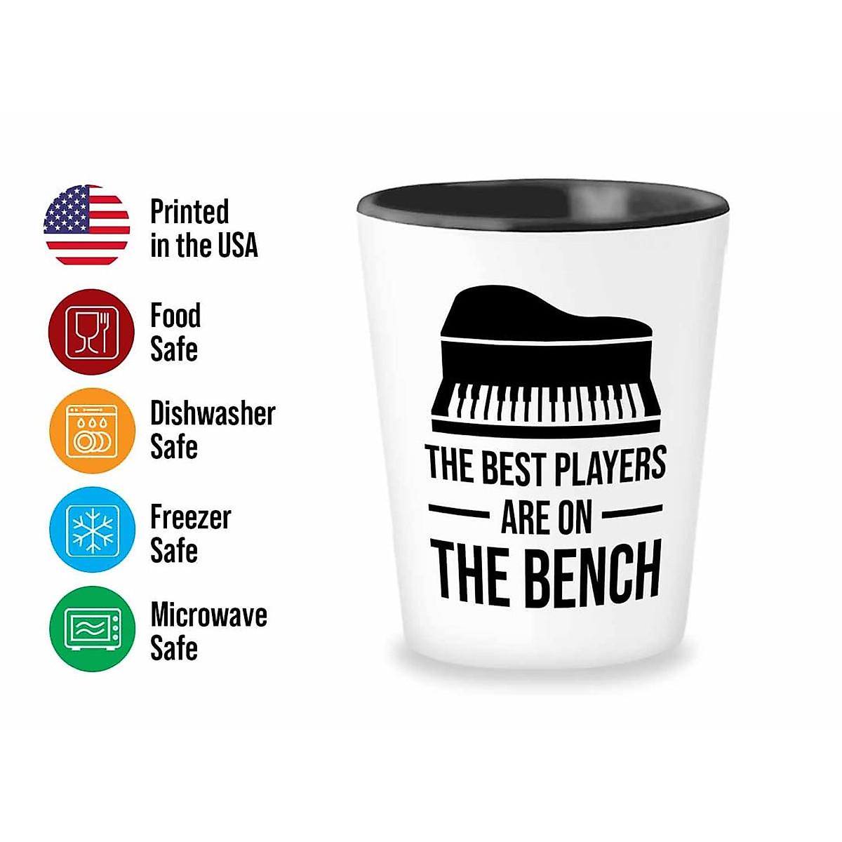 Piano lover Gift Shot Glass 1.5oz - The best players are on the bench - Pianist Keyboard Instrument Piano Lover Musician Music Lover Grand Piano Upright Piano