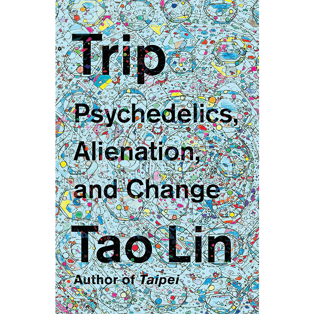 Trip: Psychedelics, Alienation, and Change