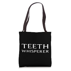 Teeth Whisperer Orthodontist Dentist Dental Technician Quote Tote Bag