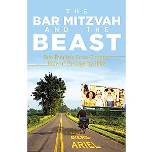 The Bar Mitzvah and Beast: One Family's Cross-Country Ride of Passage by Bike