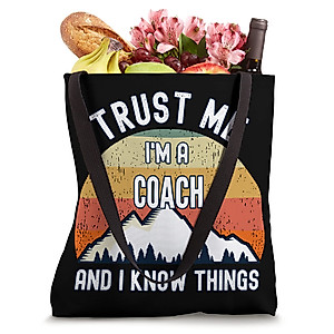 Trust Me I'm a Coach And I Know Things Tote Bag
