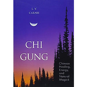 Chi Gung: Chinese Healing, Energy and Natural Magick