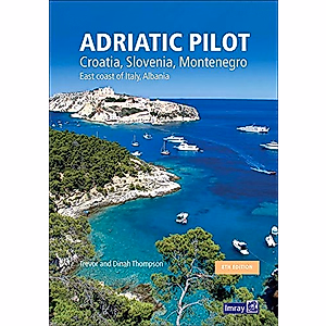 Adriatic Pilot (Adriatic Pilot: Croatia, Slovenia, Monte, East Coast of Italy, Albania)