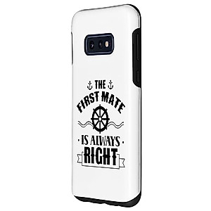 Galaxy S10e The First Mate Is Always Right Ship Boat Sea Yacht Case