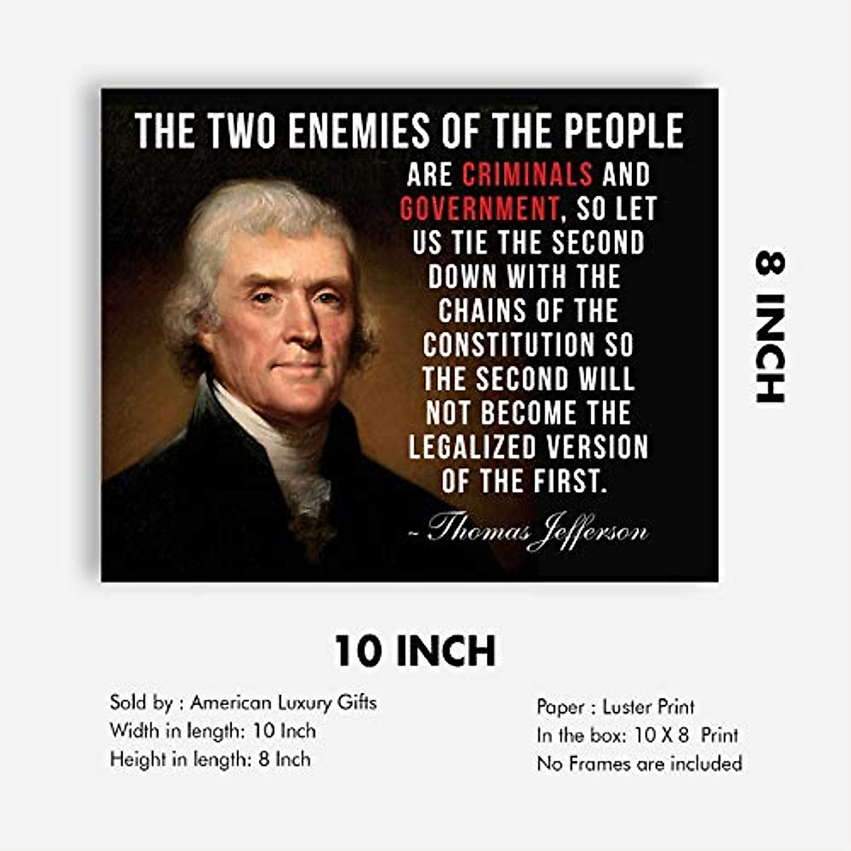 Thomas Jefferson Quotes-"Two Enemies of the People-Criminals & Government"-10 x 8" Political Wall Art Print-Ready to Frame. Jefferson Presidential Portrait Replica. Home-Office-School-Library Decor.