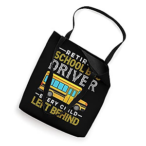 Every Child Left Behind - Retired Retiring School Bus Driver Tote Bag