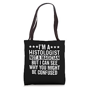I'm A Histologist Not A Magician Funny Historian Tote Bag