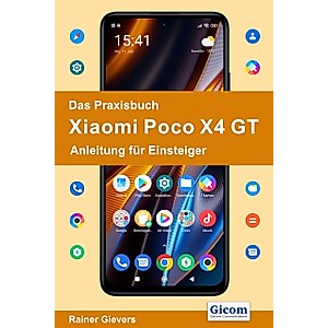 Das Praxisbuch Xiaomi Poco X4 GT - Anleitung für Einsteiger
