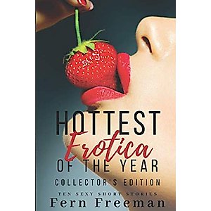 Hottest Erotica of the Year: Collector's Edition: Ten Sexy Short Stories