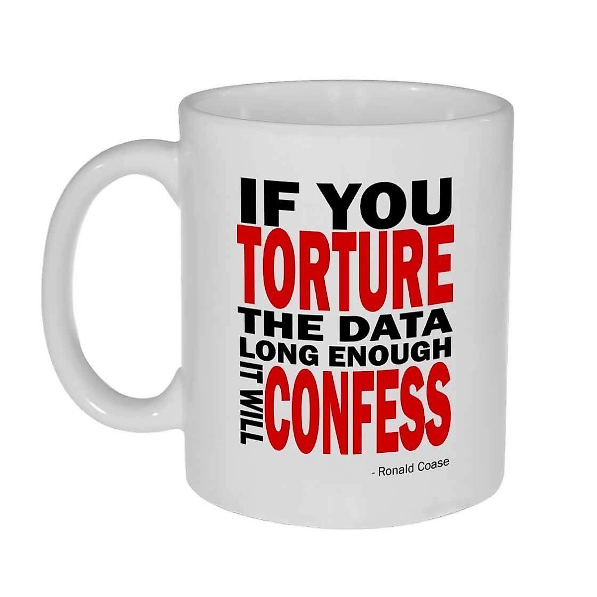 Torture the Data Funny Geek Coffee or Tea Mug