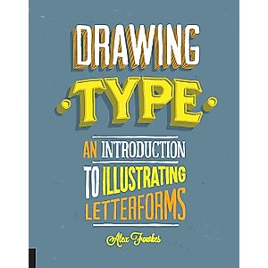 Drawing Type: An Introduction to Illustrating Letterforms