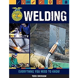 Welding: Everything You Need to Know (FFA)