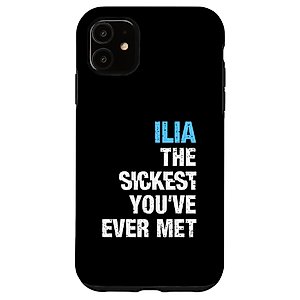 iPhone 11 Ilia The Sickest You've Ever Met Personalized Name Case