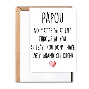 Funny Papou Card, No Matter What Life Throws At You At Least You Don't Have Ugly Grand Children, Greeting Birthday Card, Father's Day Card