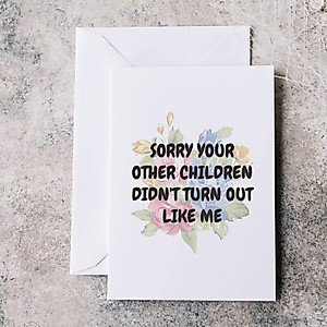 Funny Mother's Day Card For Mom From Daughter Or Son, Unique Birthday Gift Ideas, Card For Mama From Children, Sorry Your Other Children Didn't Turned Out Like Me, Best Mom Gifts 2023, Floral Card