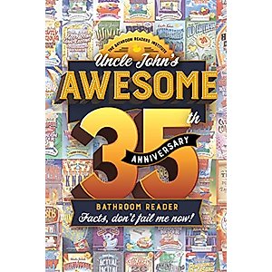 Uncle John's Awesome 35th Anniversary Bathroom Reader: Facts, don't fail me now! (35) (Uncle John's Bathroom Reader Annual)
