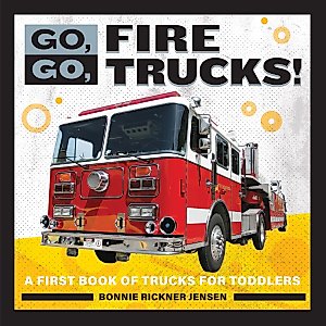 Go, Go, Fire Trucks!: A First Book of Trucks for Toddlers (Go, Go Books)