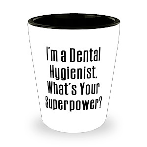 I'm a Dental Hygienist. What's Your Superpower? Dental hygienist Shot Glass, ﻿Best Dental hygienist, Ceramic Cup For Coworkers