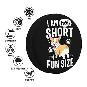 I Am Not Short I'm Fun Size Corgi,Funny Tire Cover Universal Fit Spare Tire Protector for Truck SUV Trailer Camper Rv