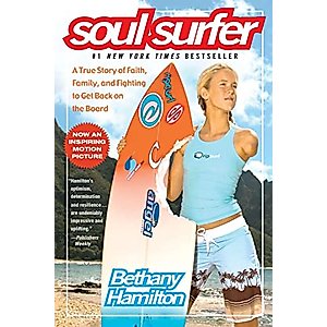 Soul Surfer: A True Story of Faith, Family, and Fighting to Get Back on the Board