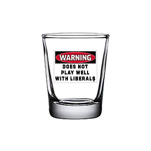 Funny Warning Does not Play Well With Liberals Shot Glass Gift For Republican or Conservative