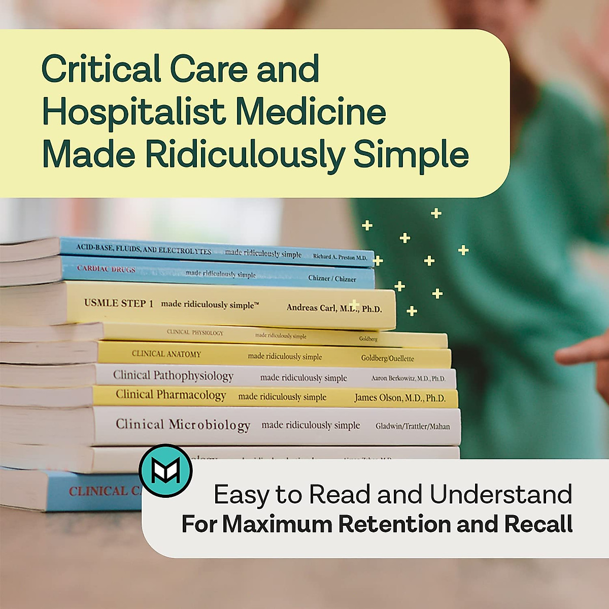 Critical Care and Hospitalist Medicine Made Ridiculously Simple