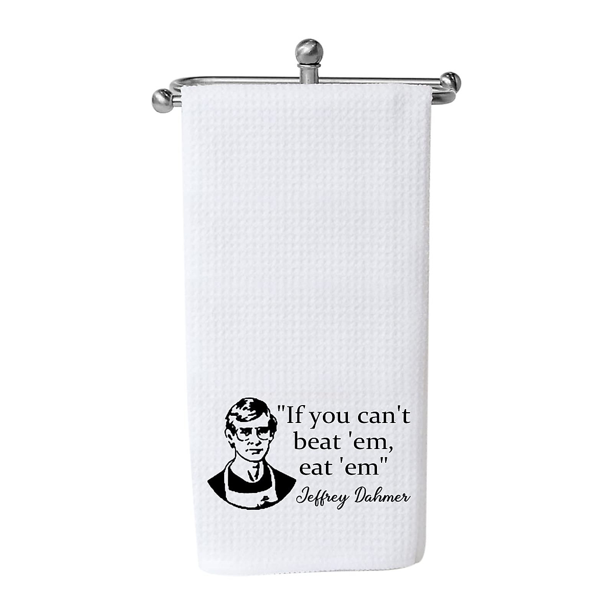 WCGXKO If You Can’t Beat’ Em Eat’ Em Kitchen Towel Series Killer Gift Horror Gift Housewarming Gift (Jeffrey Dahmer Towel)