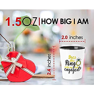 Engagement Shot Glass 1.5oz - Does This Ring Make Me Look Engaged - Funny Engagement Anniversary Birthday Christ-mas for Couple Women Men
