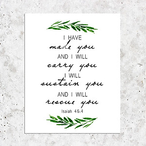 Isaiah 464 I Have Made You Bible Verse Art Wall Decor Art Prints for Home Dining Room Living Room Christian Gifts Wall Decor Frame NOT INCLUDED (8x10 inches)
