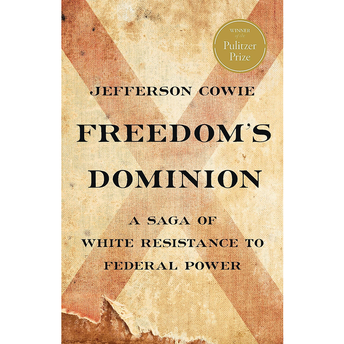 Freedom’s Dominion (Winner of the Pulitzer Prize): A Saga of White Resistance to Federal Power