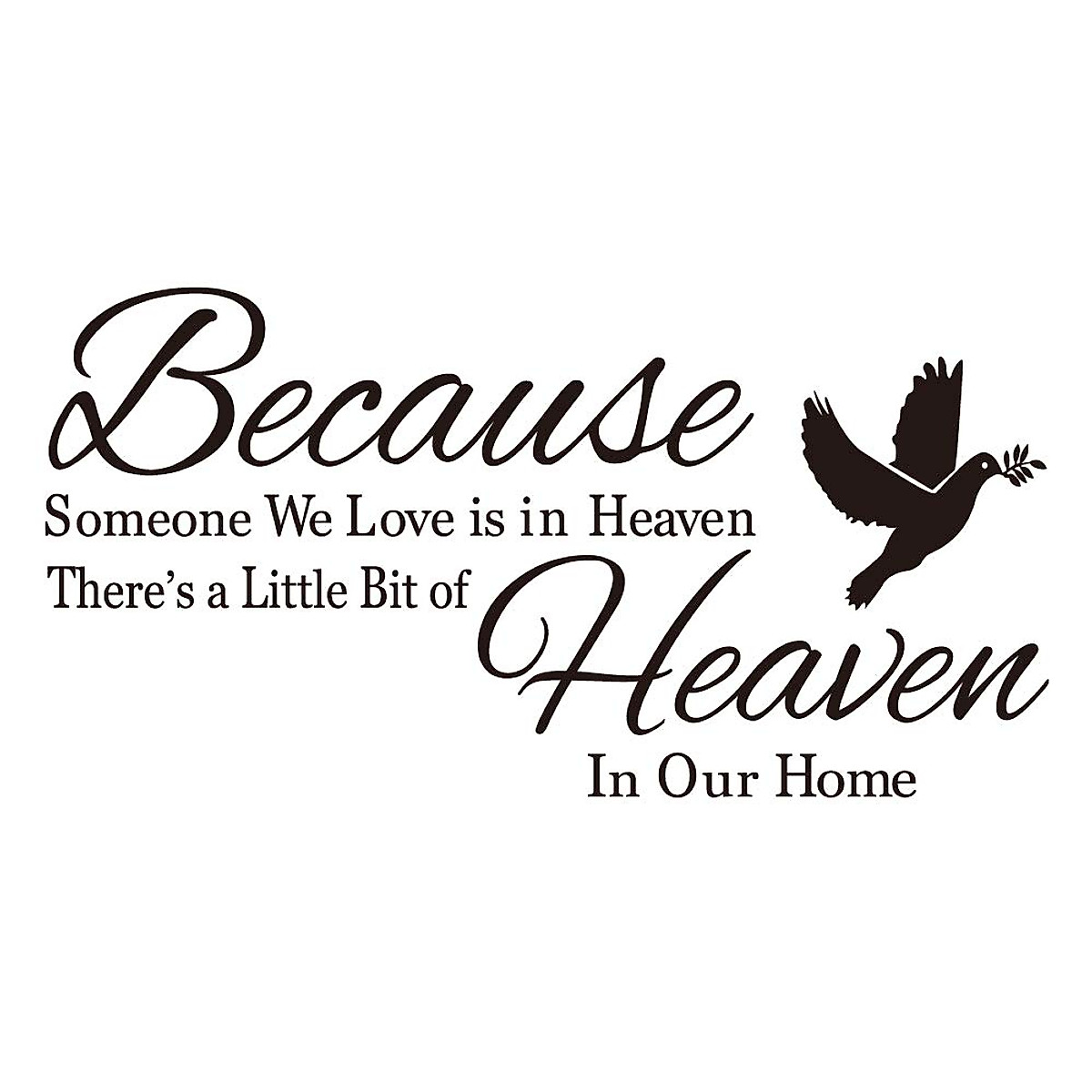 Because Someone We Love is in Heaven There's a Little Bit of Heaven in Our Home Dove Olive Branch