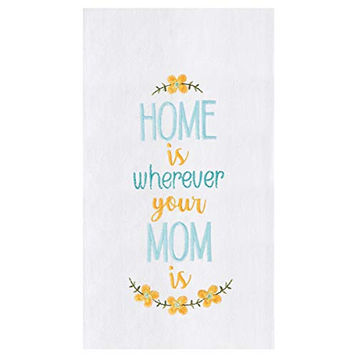 C&F 2 Piece Embroidered Mother's Day Kitchen Towel Set, Home is Wherever Your Mom is Towel and If Mother's were Flowers, I'd Pick You Flour Sack Towel
