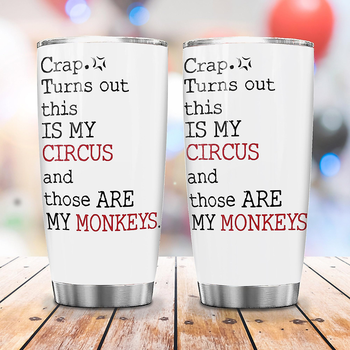 Crap. Turns Out This Is My Circus And These Are My Monkeys Funny Mothers Day Gifts for Mom, Mother, Mama – Sarcastic Funny Mom Gifts from Son Daughter Funny Mom Tumbler With Lid 20oz Travel Coffee Cup