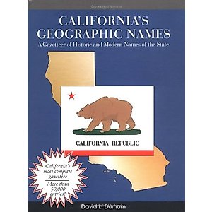 California's Geographic Names: A Gazetteer of Historic and Modern Names of the State