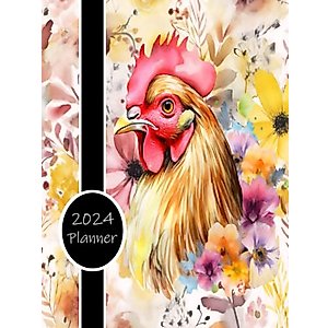 2024 Planner: Daily Weekly and Monthly Calendar | Schedule Organizer | January to December | Hardcover | Chicken