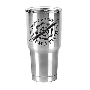 Don't Worry I'm a Pilot 30 Oz Stainless Steel Travel Mug with Lid