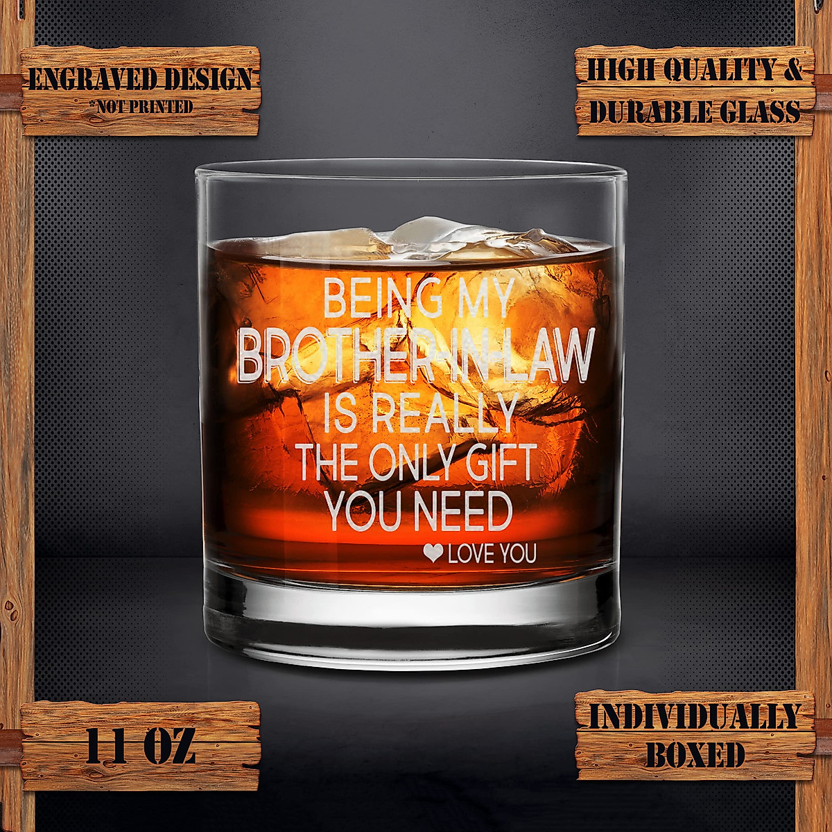 Being My Brother-In-Law is Really the Only Gift You Need -Whiskey Glass- Sarcastic and Great Gift For Brother in Law, Friends, Brothers