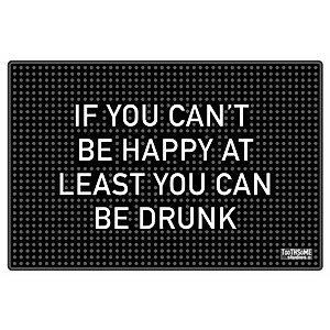 If You Can't Be Happy at Least You Can Be Drunk 17.7" x 11.8" Funny Bar Spill Mat Rail Countertop Accessory Home Pub Decor Slip Resistant Bar Covering for Craft Brewery Kitchen Cafe Restaurant