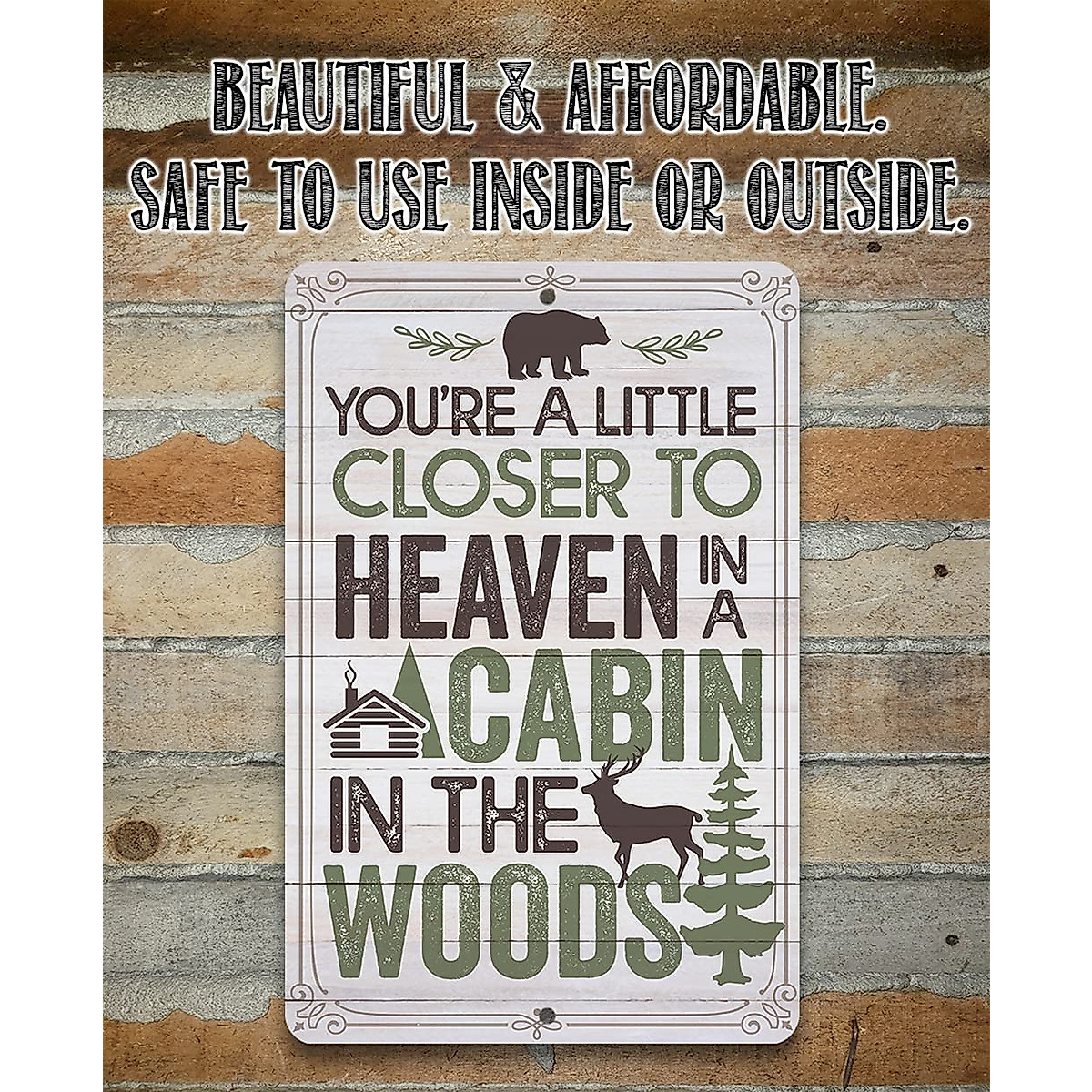 You're a Little Closer to Heaven in a Cabin in the Woods - Unique Home Wall Art, Rustic Farmhouse Style Decor for Living Room and Bedroom, Camping Gift Idea, 8x12 Indoor/Outdoor Durable Metal Sign