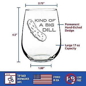 Kind of a Big Dill – Stemless Wine Glass - Funny Pickle Gift, Large Glasses, Etched Sayings, Gift Box