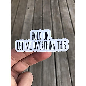Hold On Let Me Overthink This Sticker, Laptop Sticker, Water Bottle Sticker, Phone Sticker, Window Sticker, Funny Sticker