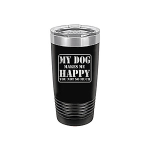 Rogue River Tactical Funny Black Dog 20 Oz. Travel Tumbler Mug Cup w/Lid Gift Idea My Dog Makes Me Happy You Not So Much Dog Owner Gift