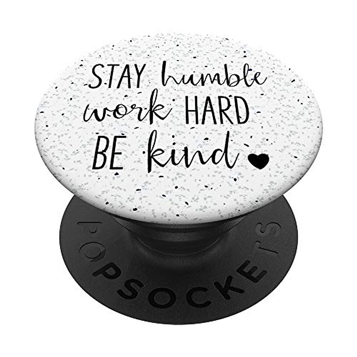 Stay Humble Work Hard Be Kind - Uplifting Slogan PopSockets PopGrip: Swappable Grip for Phones & Tablets