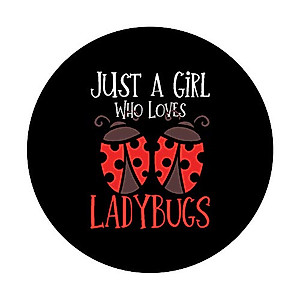 Ladybug Love Bug Just a Girl Who Loves Ladybugs PopSockets PopGrip: Swappable Grip for Phones & Tablets