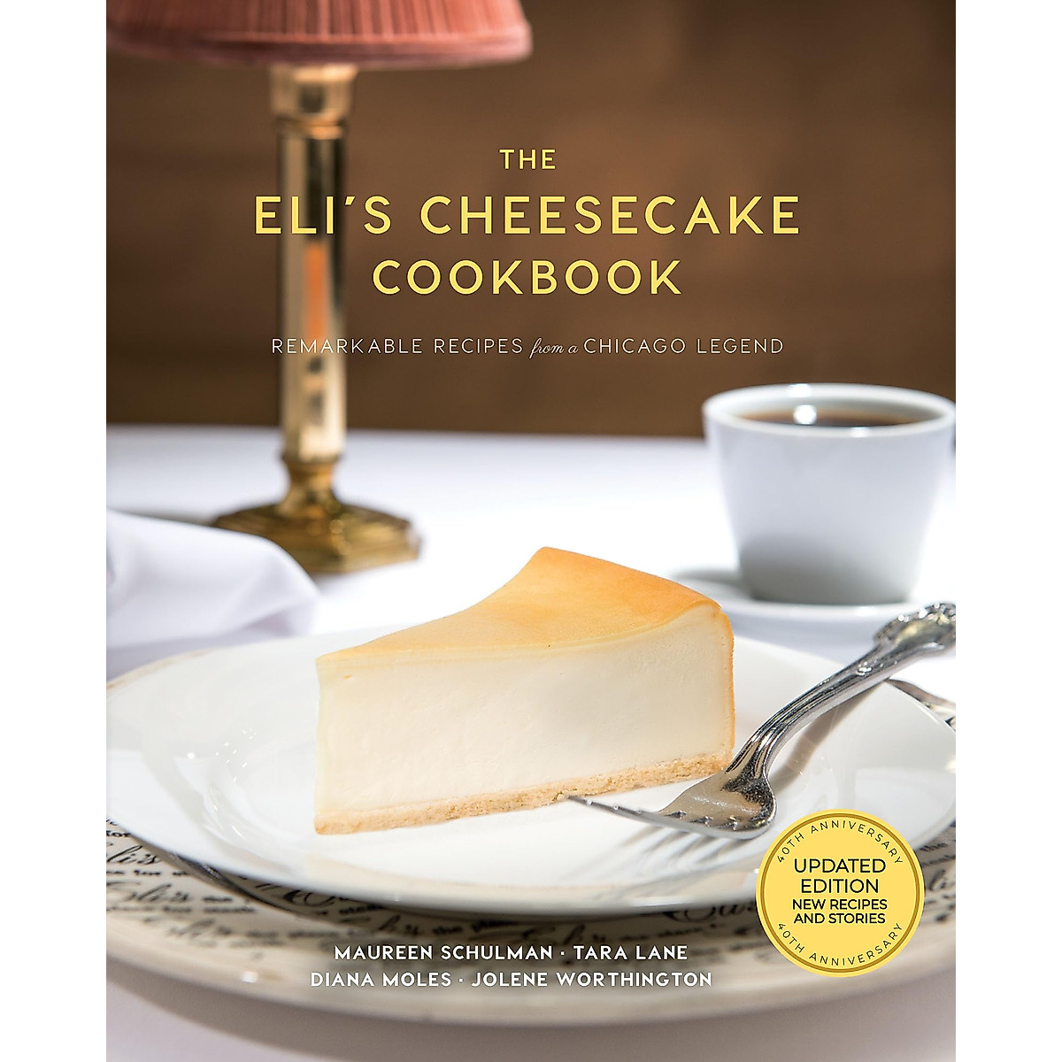 The Eli’s Cheesecake Cookbook: Remarkable Recipes from a Chicago Legend: Updated 40th Anniversary Edition with New Recipes and Stories
