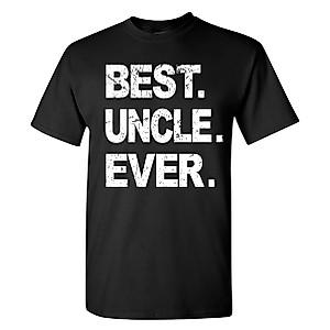 Best Uncle Ever, Funny T Shirt for Men, Humor Joke T-Shirt Tee Gifts Black Medium