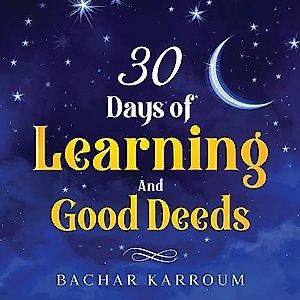 30 days of learning and good deeds: (Islamic books for kids) (30 Days of Islamic Learning | Ramadan books for kids)