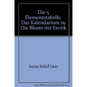 "Die 5 Elementetabelle". Das Kalendarium zu Die Bluete der Erotik